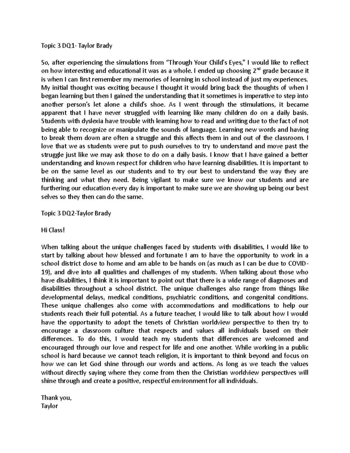Topic 3 DQ 1 and 2 - Topic 3 DQ1- Taylor Brady So, after experiencing ...