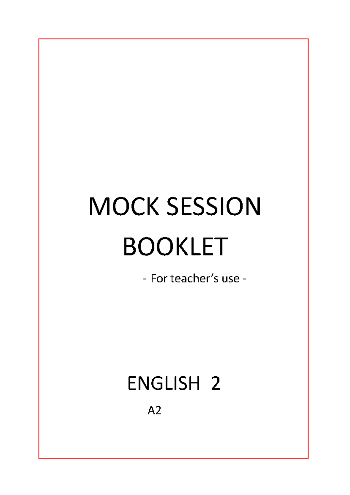 E2 - Es las pautas del examen final de ingles - MOCK SESSION BOOKLET - For teacher’s use ...