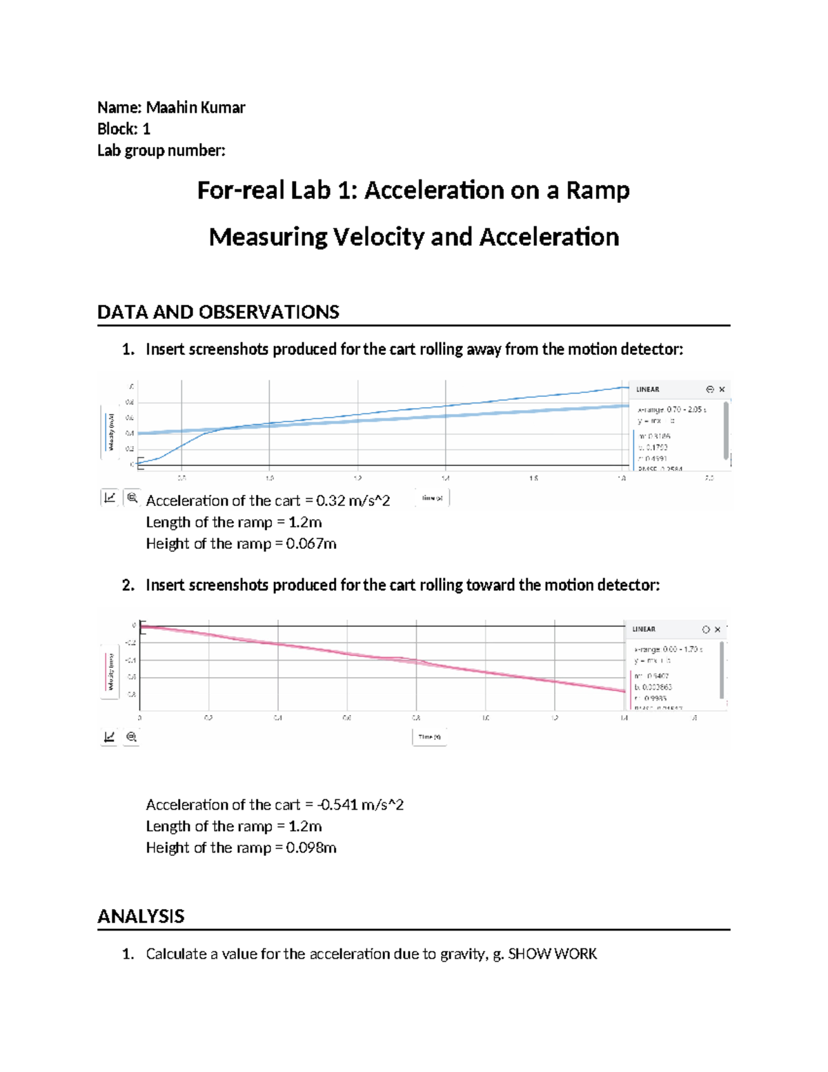 Unit 1 1D Motion Lab Submission - Name: Maahin Kumar Block: 1 Lab group number: For-real Lab 1 ...