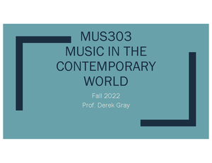 Lecture Slides Week 2 - MUS MUSIC IN THE CONTEMPORARY WORLD Fall 2022 ...