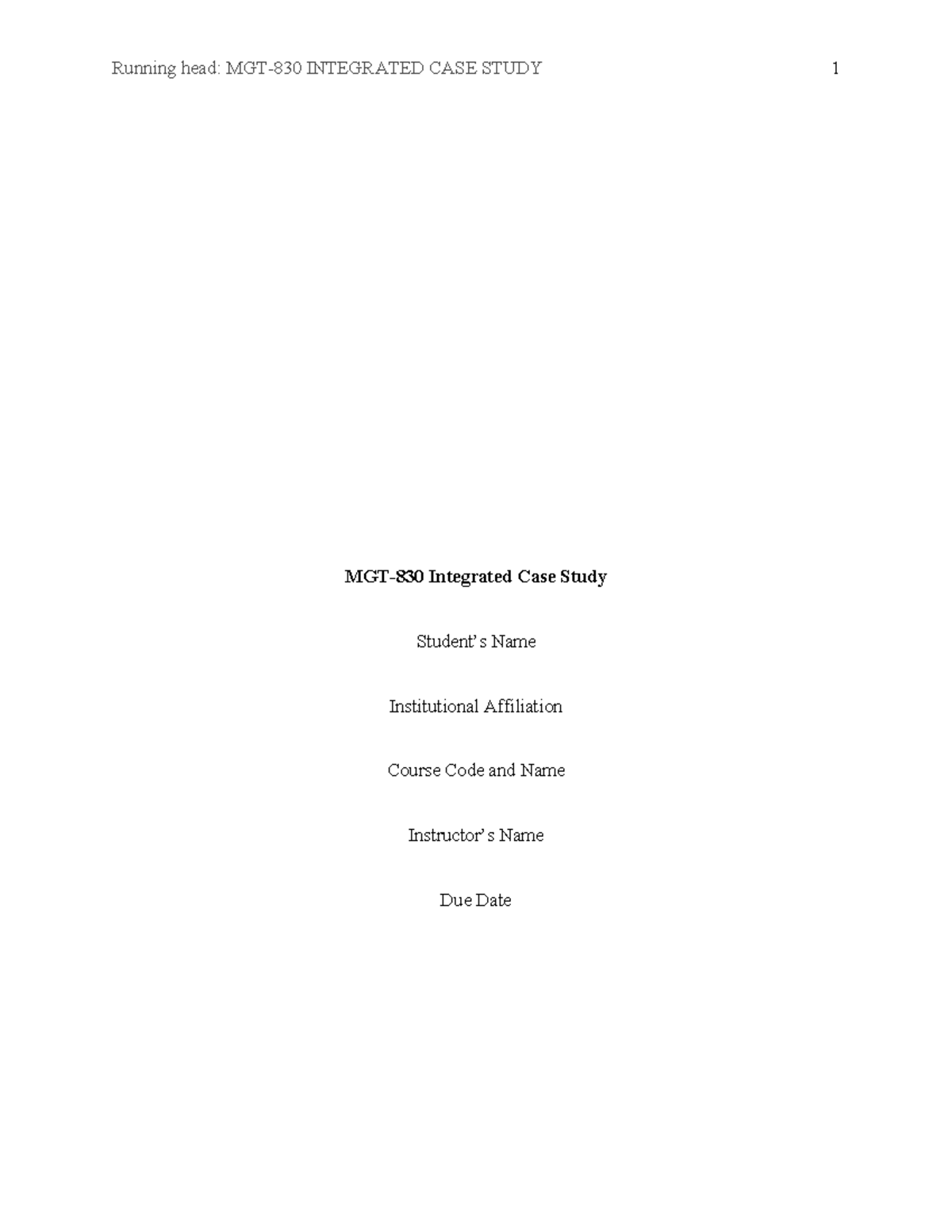 Case Study - Running head: MGT-830 INTEGRATED CASE STUDY 1 MGT-830 Integrated Case Study Student ...