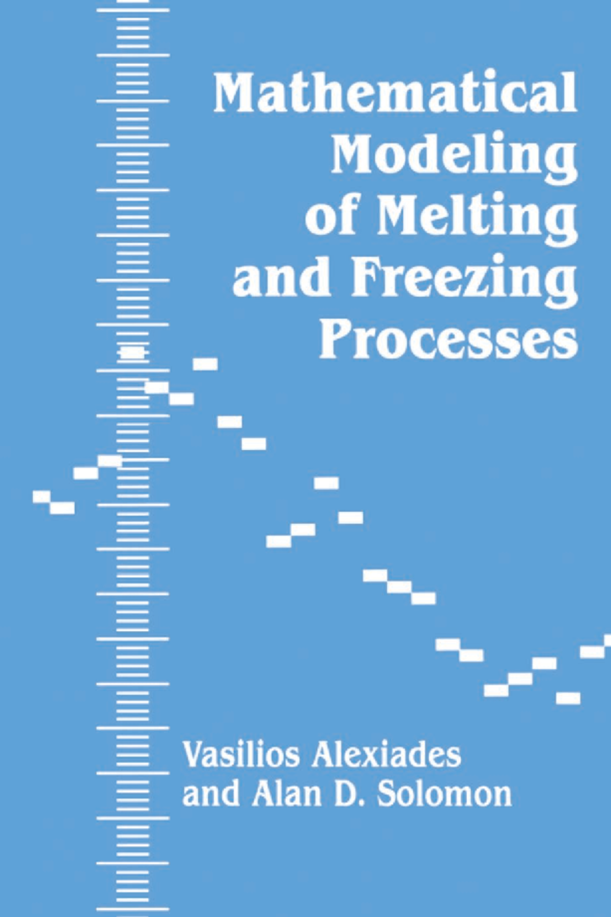 9780203749449 previewpdf - MATHEMATICAL MODELING OF MELTING AND ...