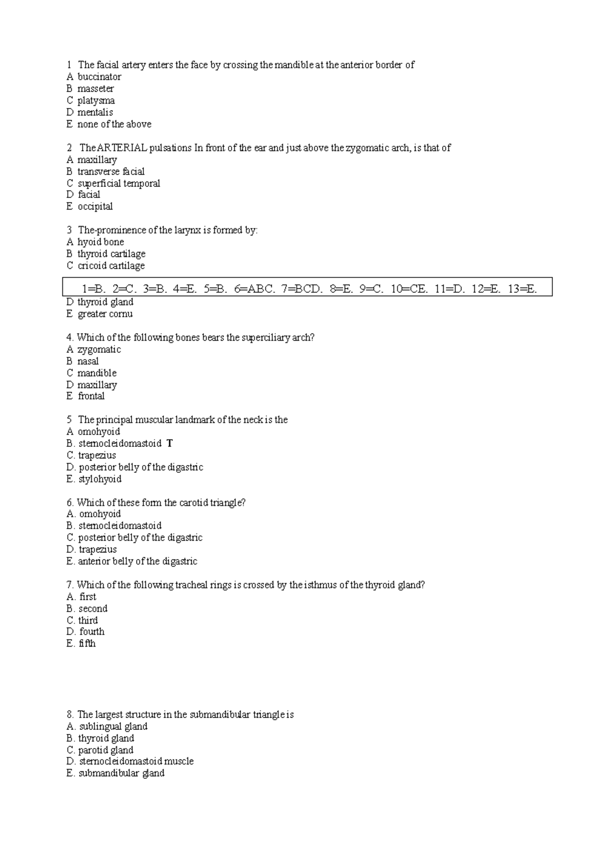 1 Head and Neck MCQ - good - 1 The facial artery enters the face by ...