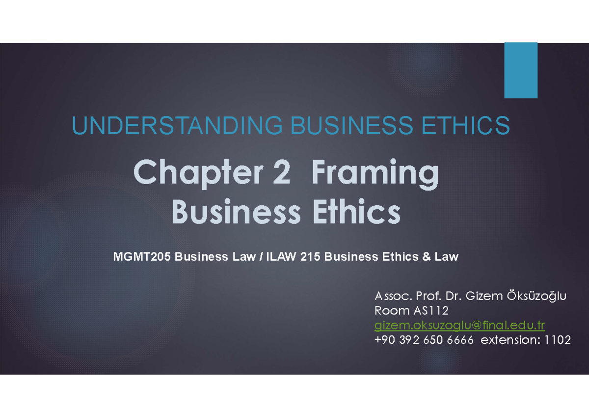 Chapter 2 Framing Business Ethics - Chapter 2 Framing Business Ethics UNDERSTANDING BUSINESS ...
