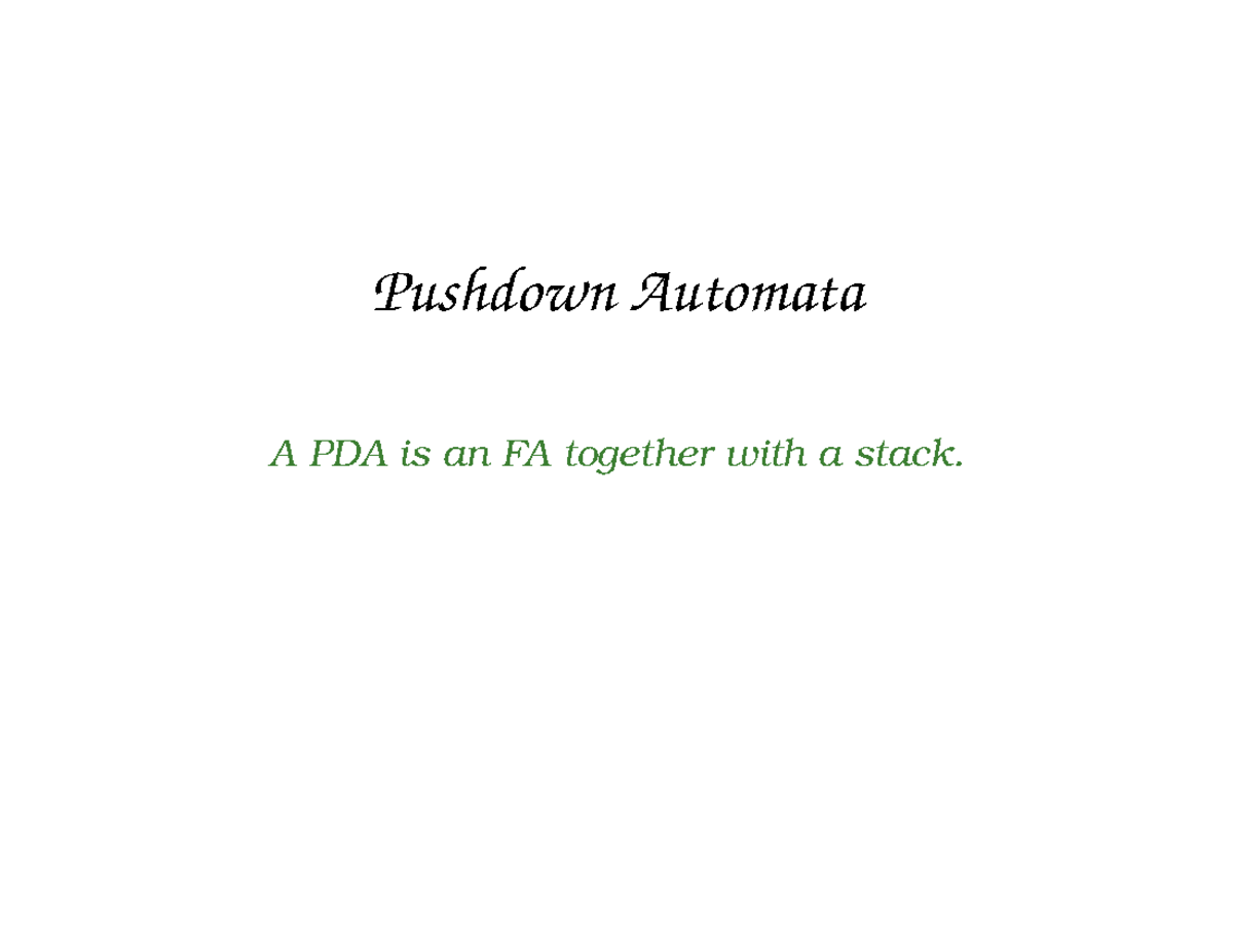 Pushdown Automata A PDA is an FA together with a stack - Stacks A stack ...