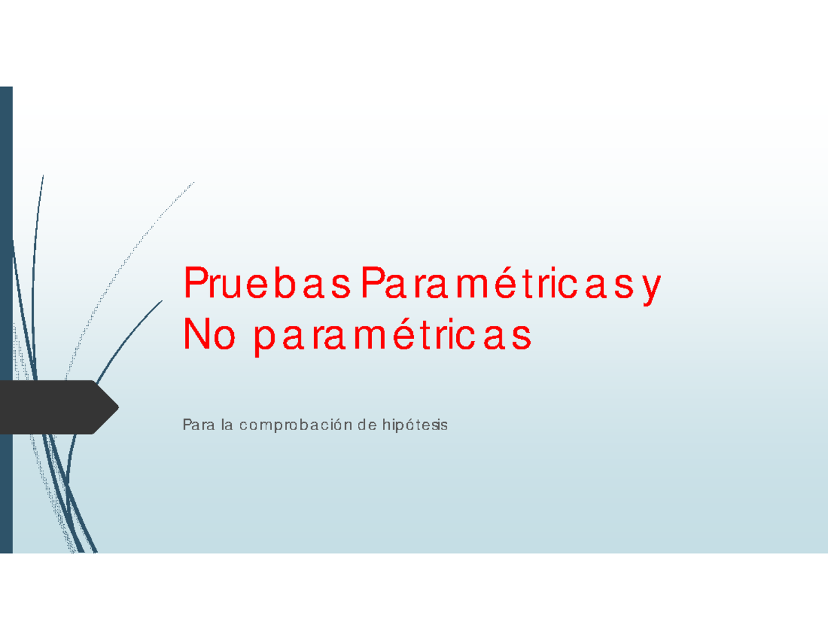 Pruebas paramétricas y no paramétricas - Prue b a s Pa ra m é tric a s ...