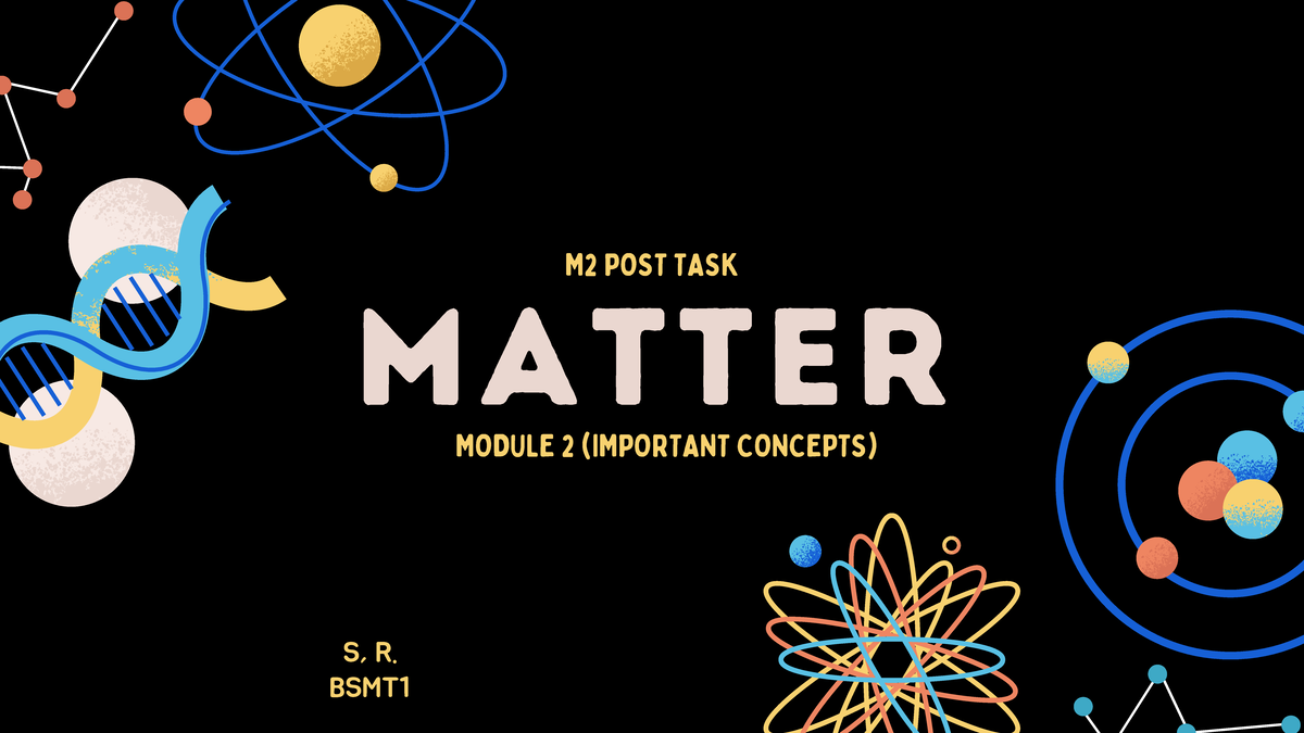PCCH100 - M2 POST TASK PPT - MATTER MODULE 2 (IMPORTANT CONCEPTS) M2 ...