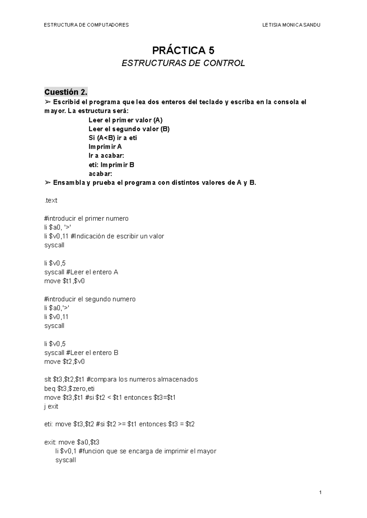 Práctica 5, 6, 7 - PRÁCTICA 5 ESTRUCTURAS DE CONTROL Cuestión 2. ####### Escribid el programa ...