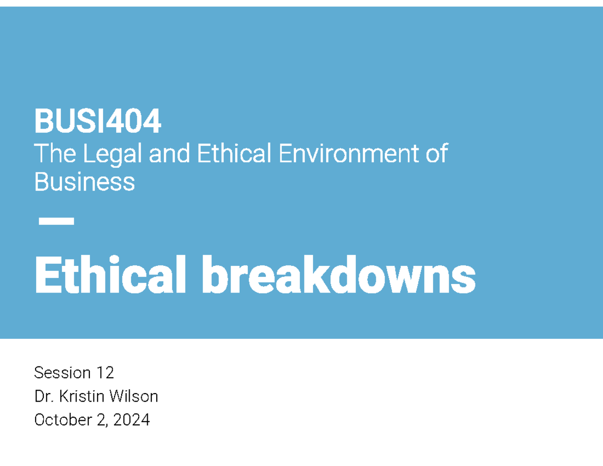 Notes - 12-Ethical breakdowns (individual) - BUSI The Legal and Ethical ...