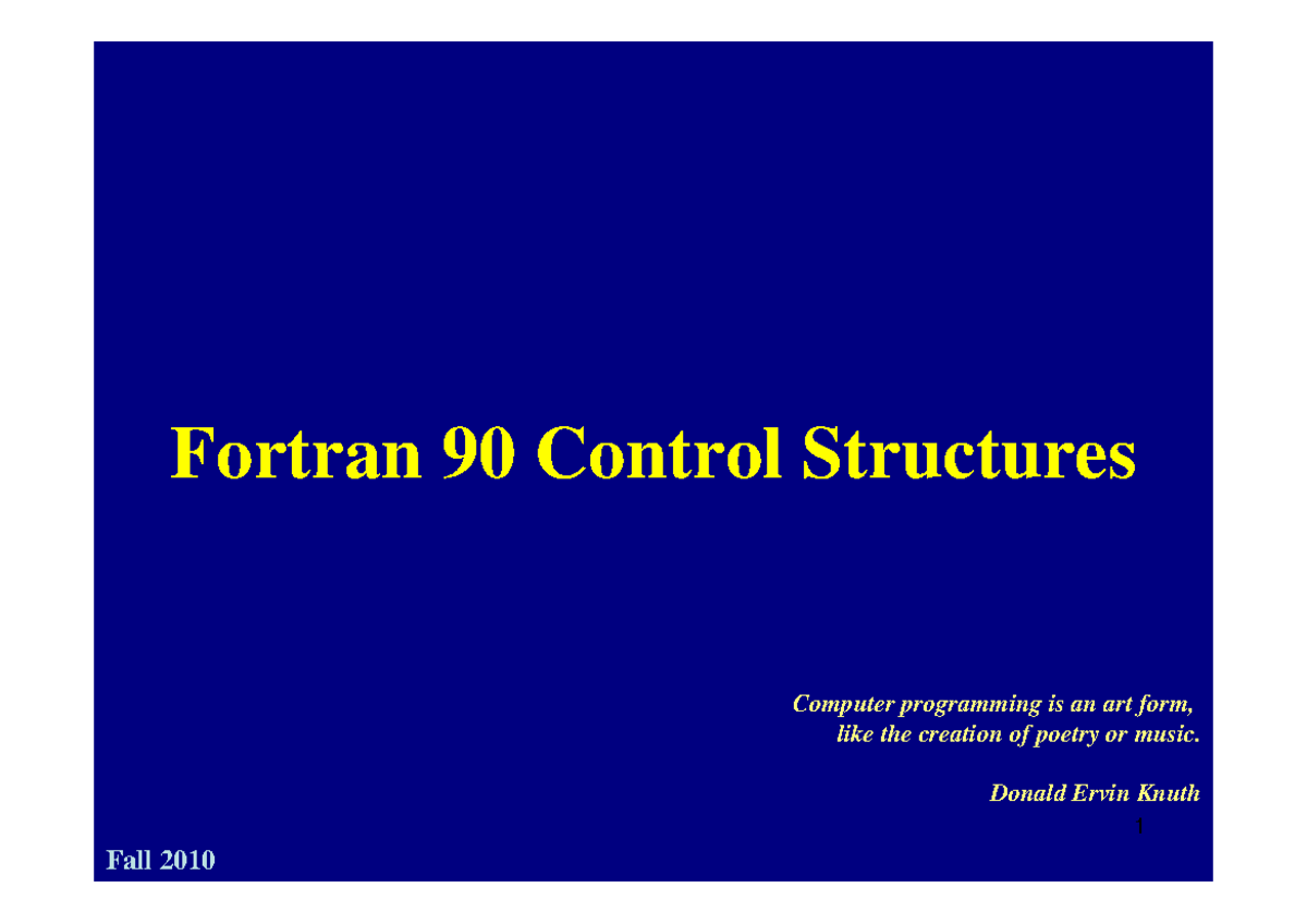 F90-Control - Fortran 90 Control StructuresFortran 90 Control Structures Computer programming is ...