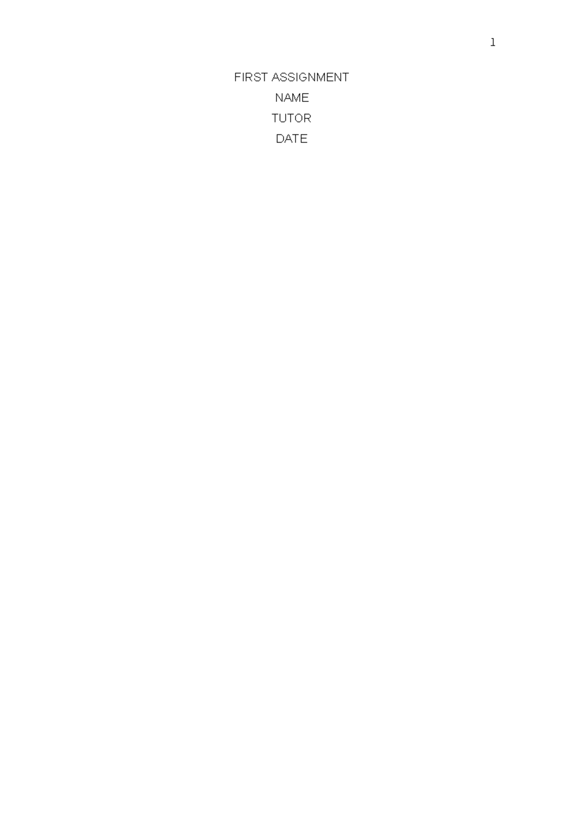 First Assignment - FIRST ASSIGNMENT NAME TUTOR DATE What should be the ...