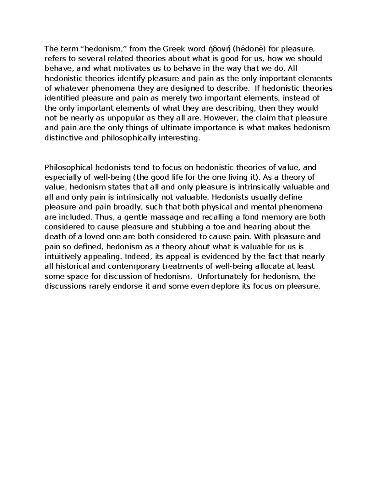 Hedonist - The term “hedonism,” from the Greek word ἡδονή (hēdonē) for ...