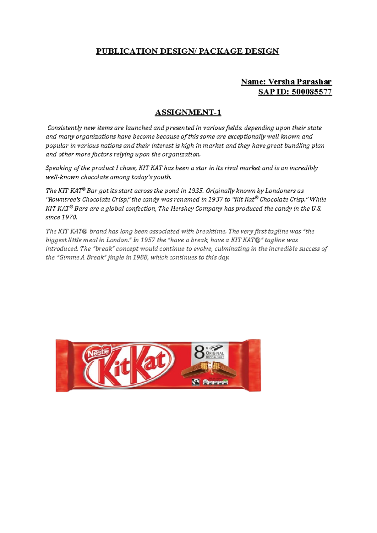 Package Design Assignment 1 - PUBLICATION DESIGN/ PACKAGE DESIGN Name: Versha Parashar SAP ID ...
