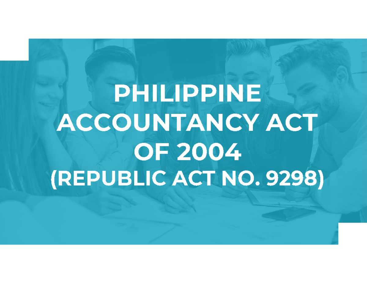Lecture+1+-+Philippine+Accountancy+Act+of+2004 +%28RA+9298%29 ...
