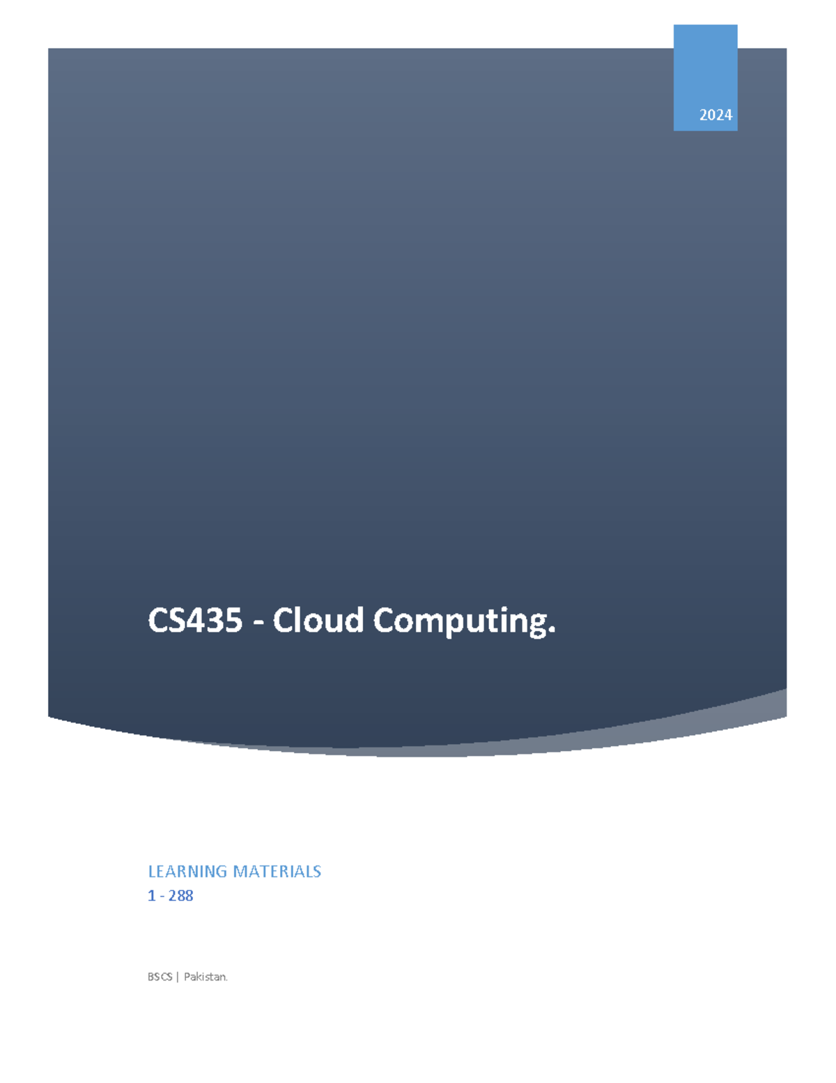 CS435 Learning Materials - BSCS - CS435 - Cloud Computing. 2024 LEARNING MATERIALS 1 - 288 BSCS ...