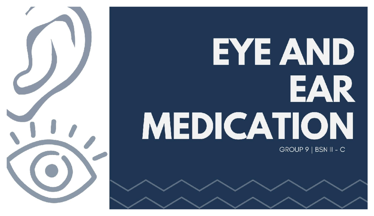 Group-9 EYE-AND-EAR- Medication - Nursing - Studocu