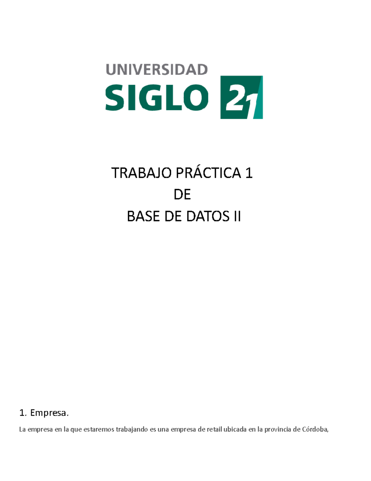 TP 1 - BASE DE Datos II - DE BASE DE DATOS II 1. Empresa. La empresa en la que estaremos ...