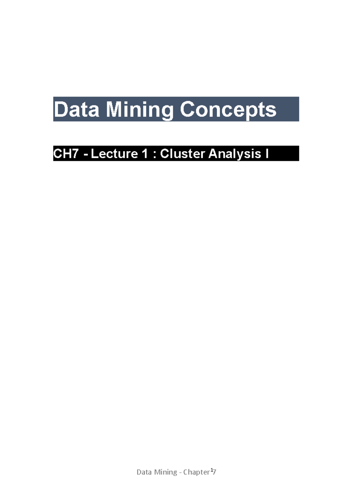 Data Mining Ch7 Cluster Lecture 1 Data Mining Concepts Ch7 Lecture 1 Cluster Analysis I