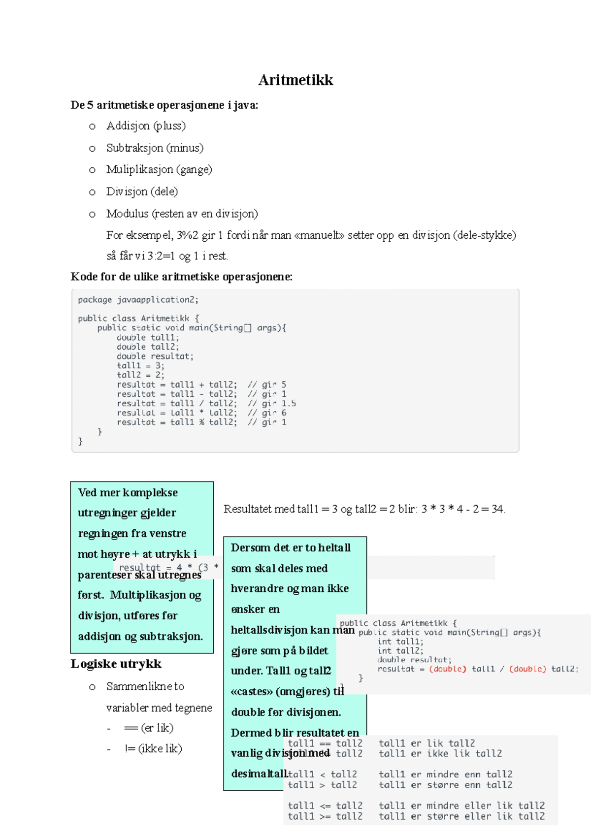 Aritmetikk - xxx - Aritmetikk De 5 aritmetiske operasjonene i java: o Addisjon (pluss) o ...