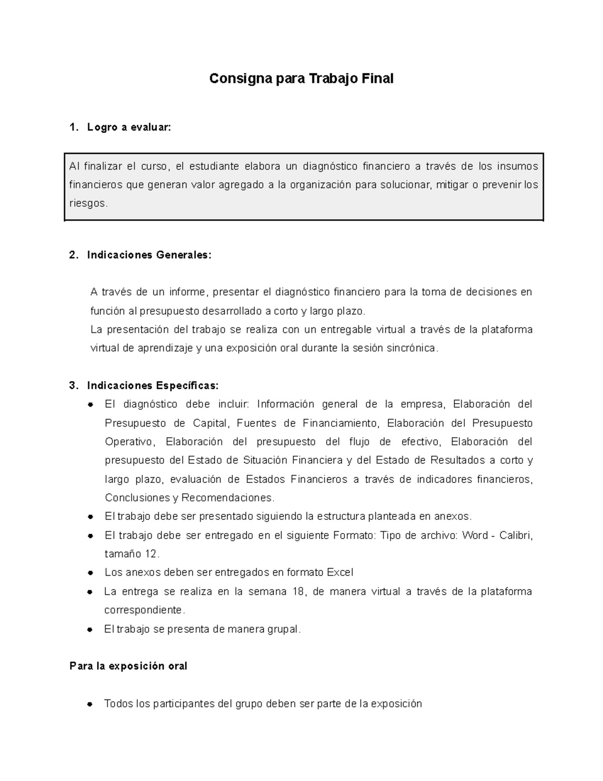 Trabajofinal IN - consigna - Consigna para Trabajo Final Logro a evaluar: Al finalizar el curso ...