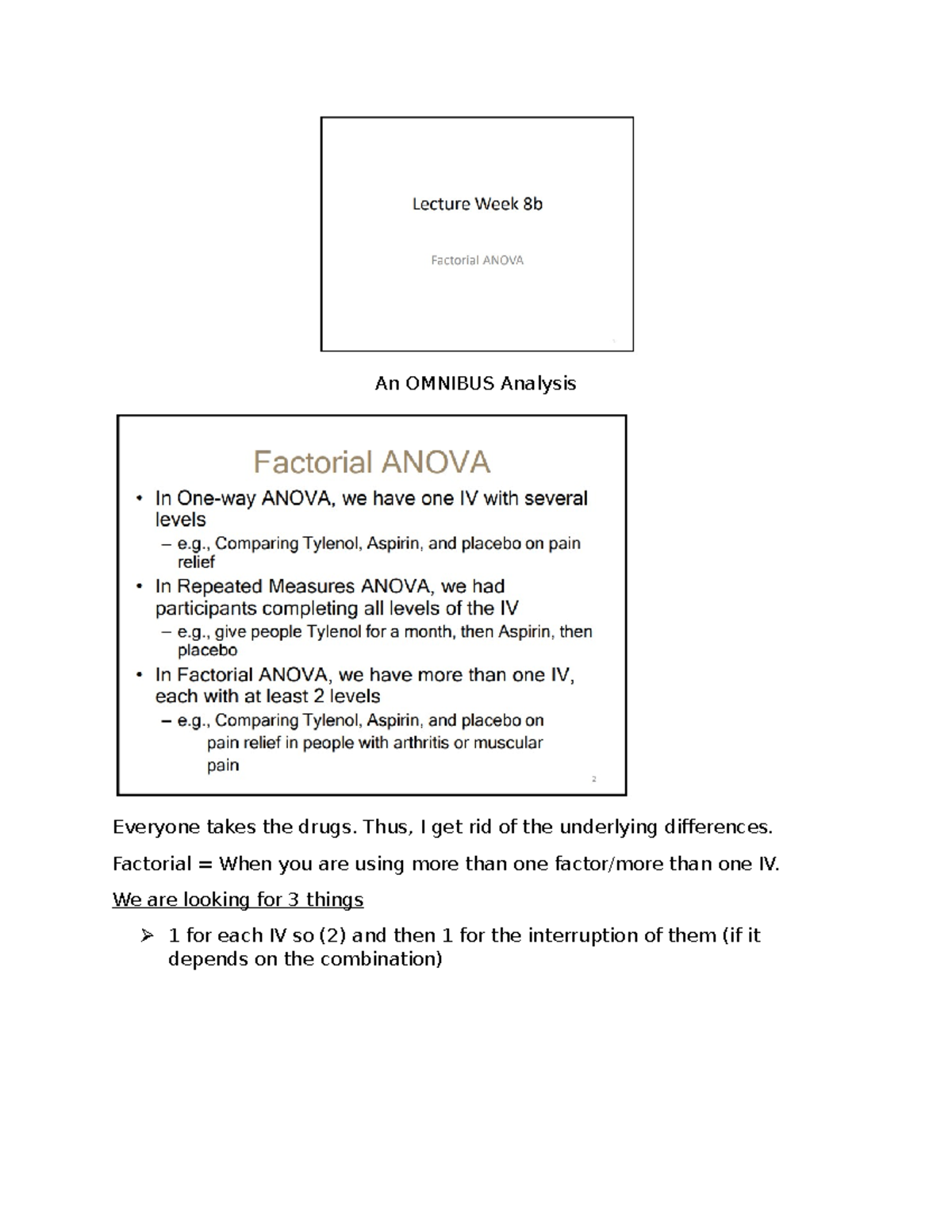 LEC Week 8b Factorial Anova - An OMNIBUS Analysis Everyone takes the drugs. Thus, I get rid of ...