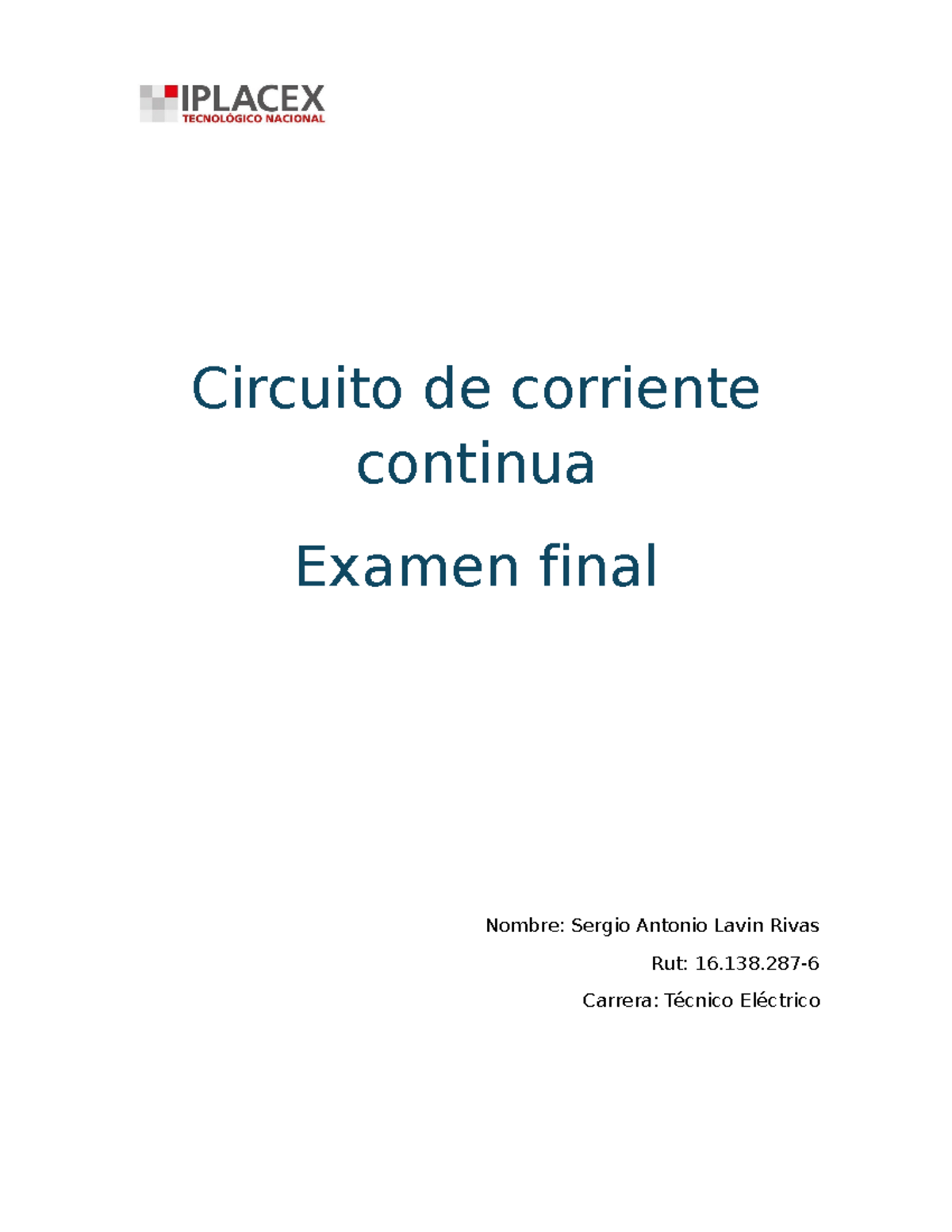 Examen sergio lavin - Circuito de corriente continua Examen final Nombre: Sergio Antonio Lavin ...
