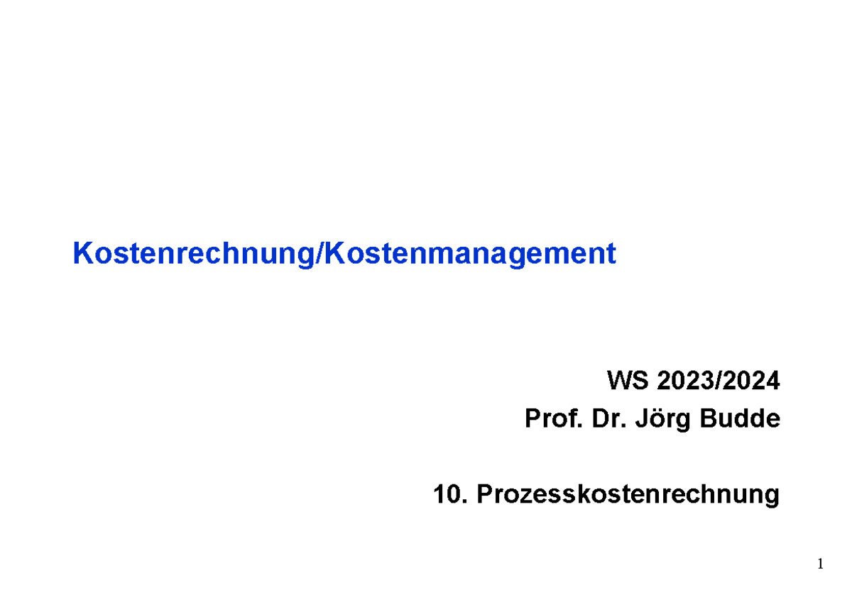 Foliensatz 10 - Kostenrechnung/Kostenmanagement WS 2023/ Prof. Dr. Jörg Budde 10. - Studocu