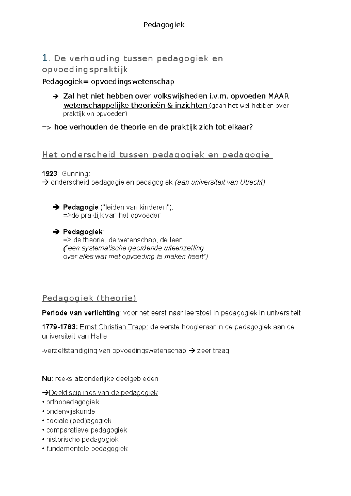 Pedagogiek - 1. De verhouding tussen pedagogiek en opvoedingspraktijk Pedagogiek= - Studocu