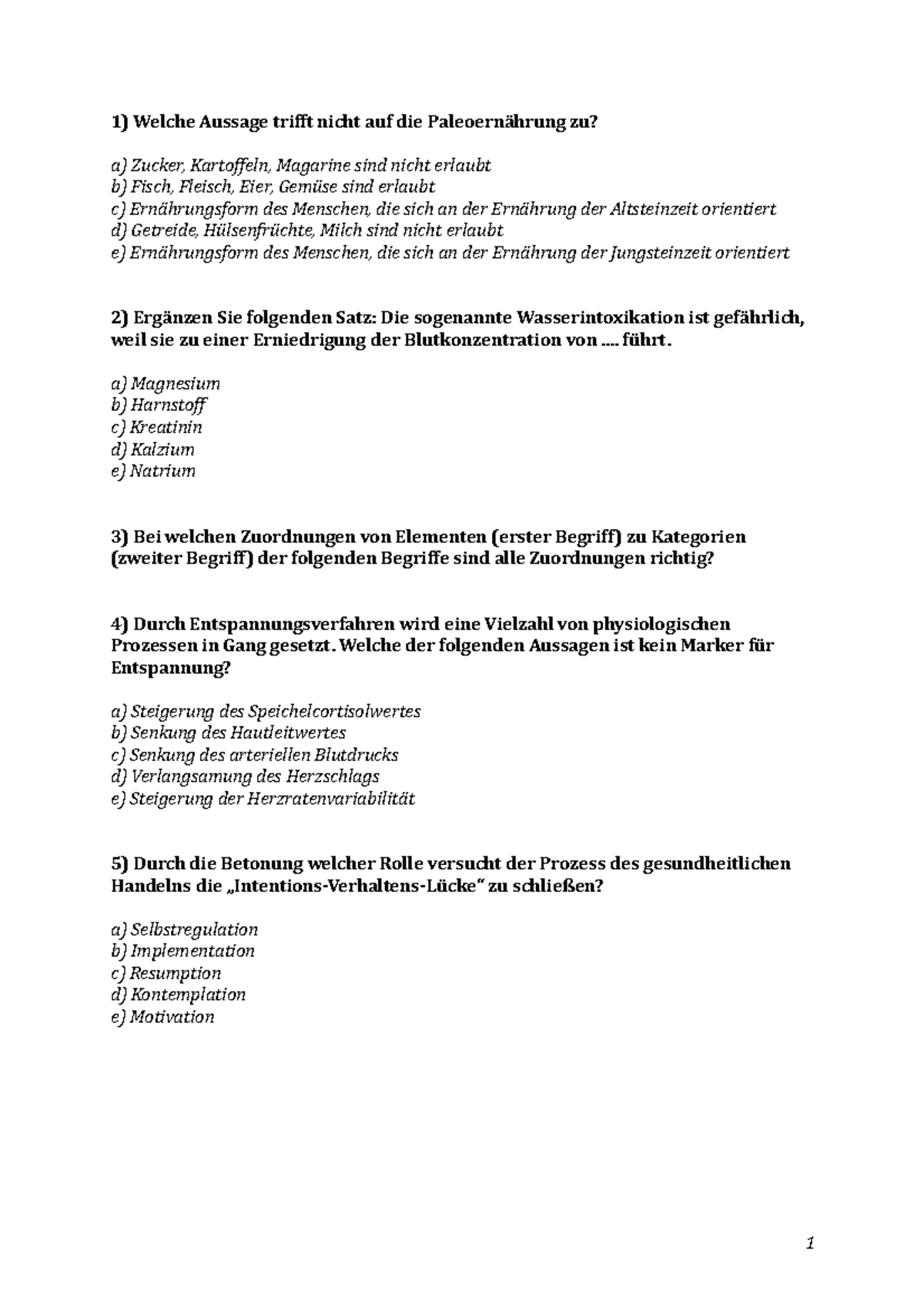 Klausur Sommersemester 2016, Fragen - 1) Welche Aussage trifft nicht auf die zu? a) Zucker ...