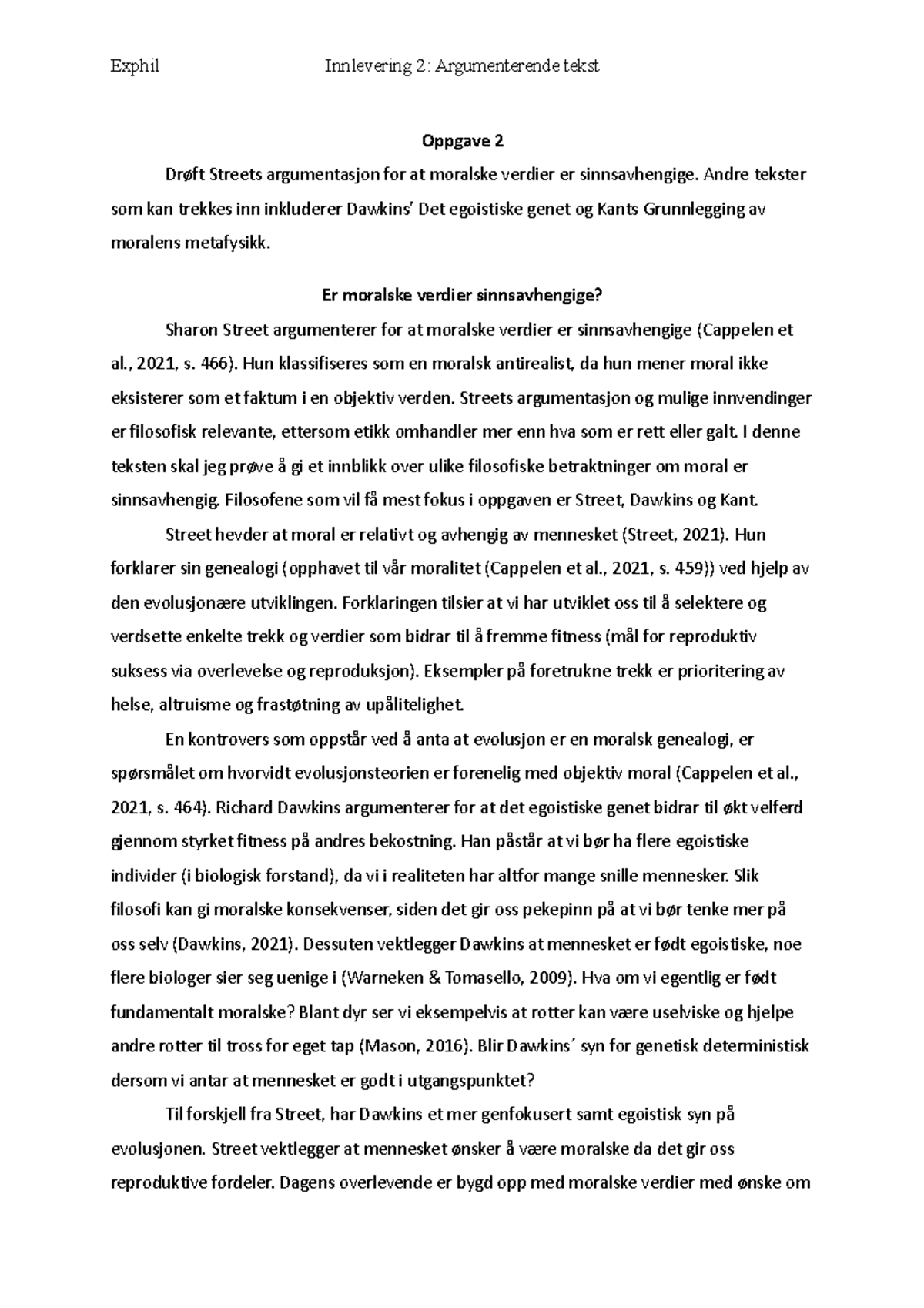 Exphil Streets - Oppgave 2 Drøft Streets argumentasjon for at moralske verdier er sinnsavhengige ...