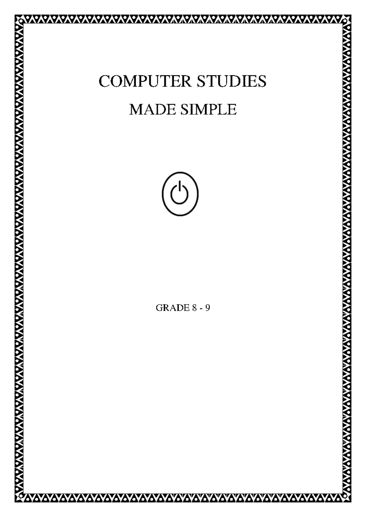 Computer Studies 8 - 9 Pamphlet - COMPUTER STUDIES MADE SIMPLE GRADE 8 ...
