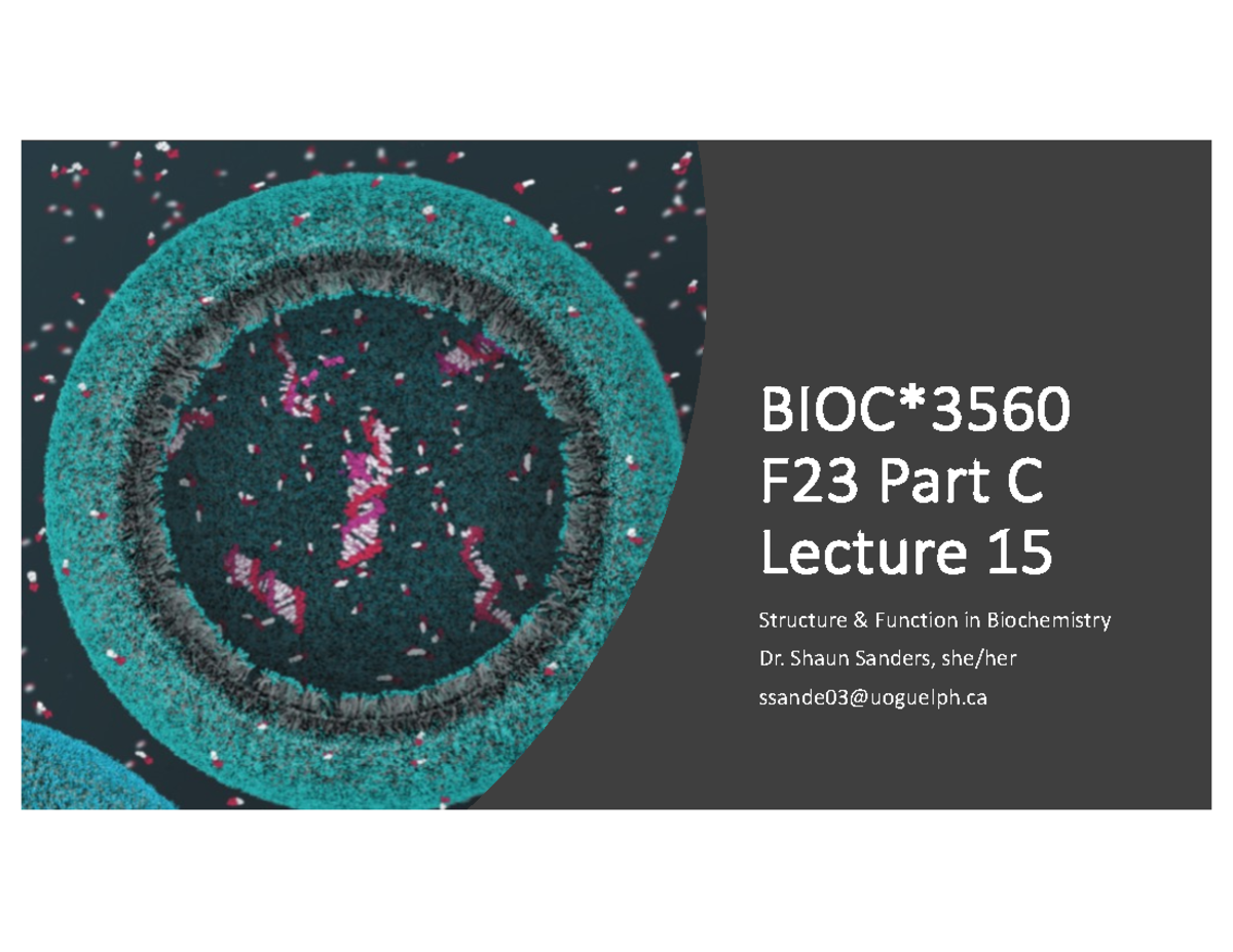 BIOC3560 Lecture 15 - BIOC* F23 Part C Lecture 15 Structure & Function in Biochemistry Dr. Shaun ...