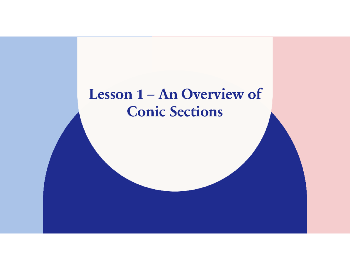 Lesson 1 An Overview of Conic Sections - Lesson 1 – An Overview ofConic ...