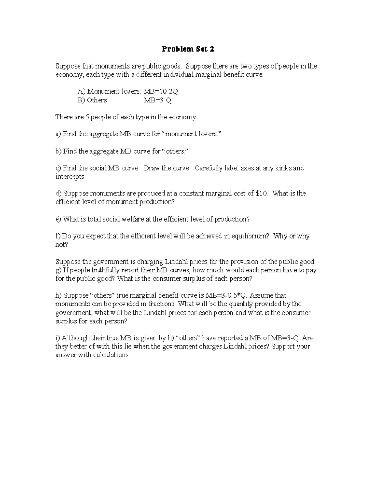 Tutorial work - problem set 2 solutions - Problem Set 2 Suppose that monuments are public goods ...