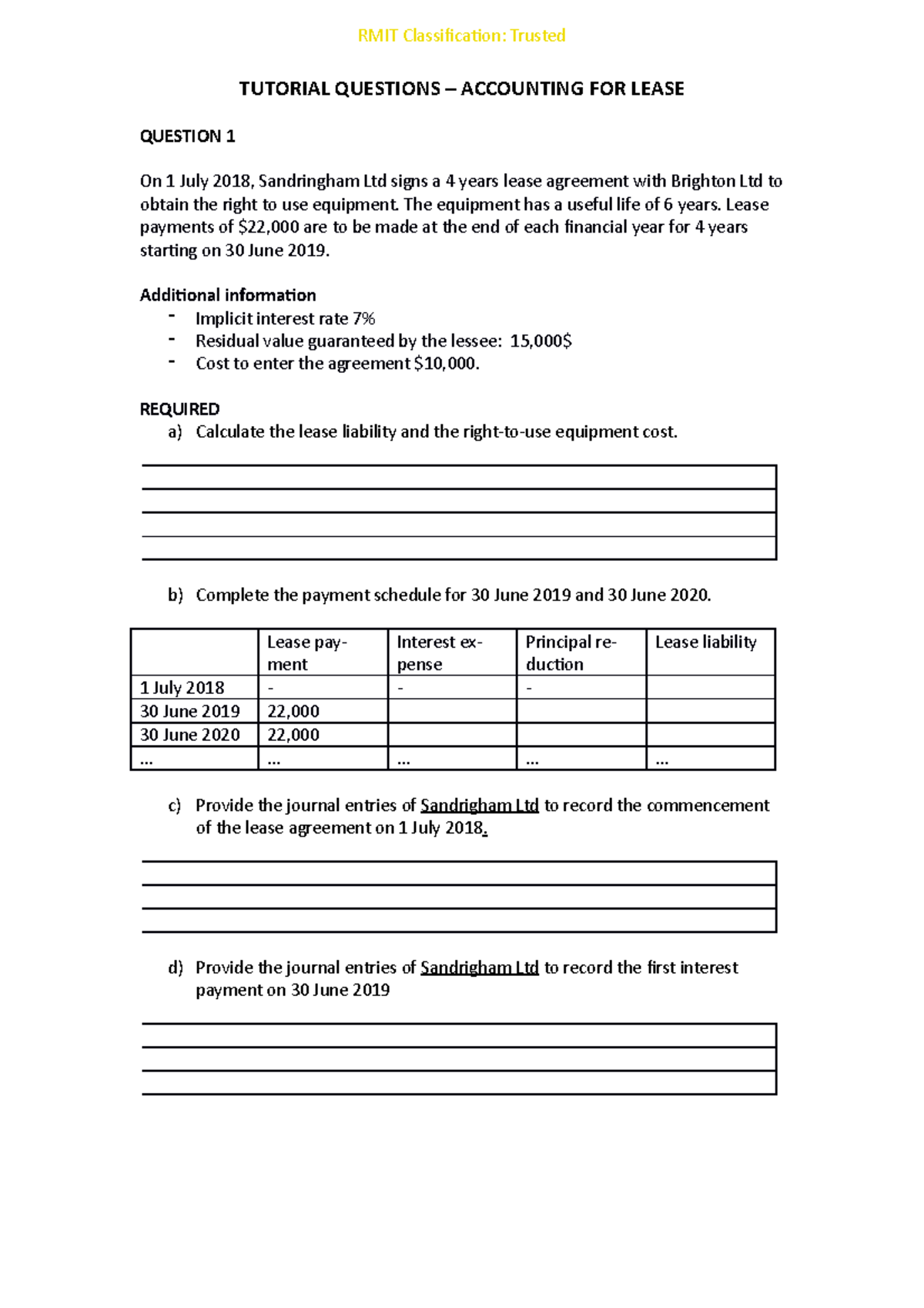 Topic 5 tutorial questions - TUTORIAL QUESTIONS – ACCOUNTING FOR LEASE QUESTION 1 On 1 July 2018 ...