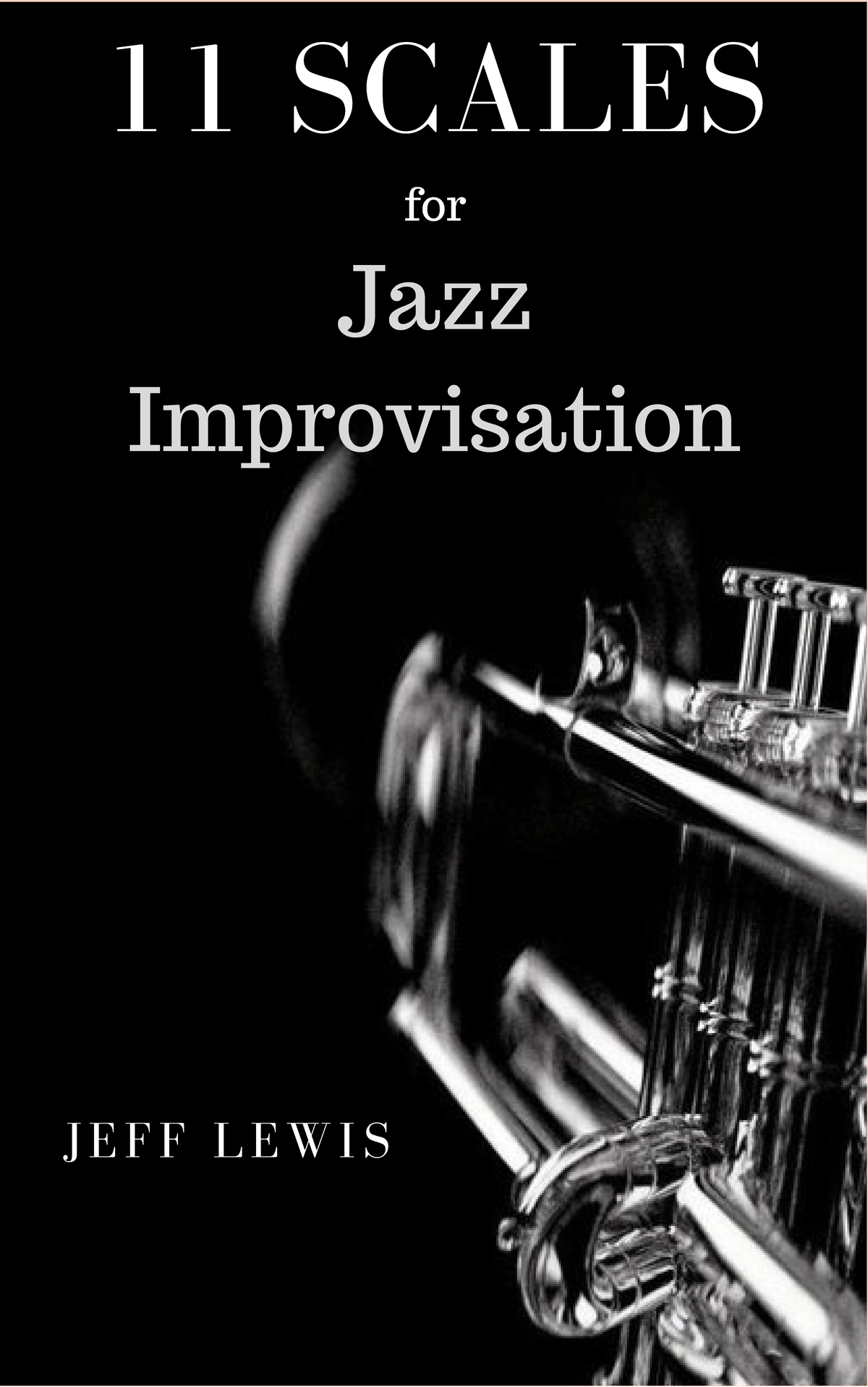 11 Scales for Jazz Improvisation - J E F F L E W I S 11 SCALES for Jazz ...