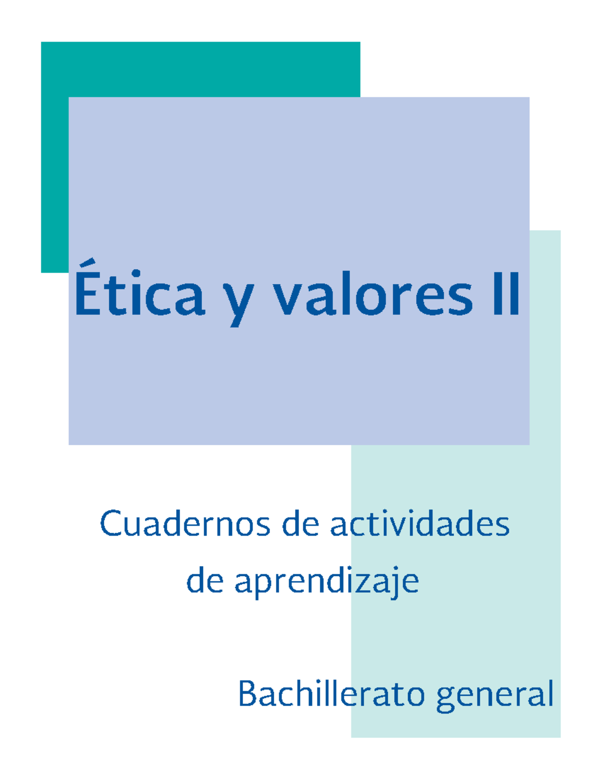 2- Etica-Y- Valores-II Cuad - Cuadernos de actividades de aprendizaje Bachillerato general Ética ...