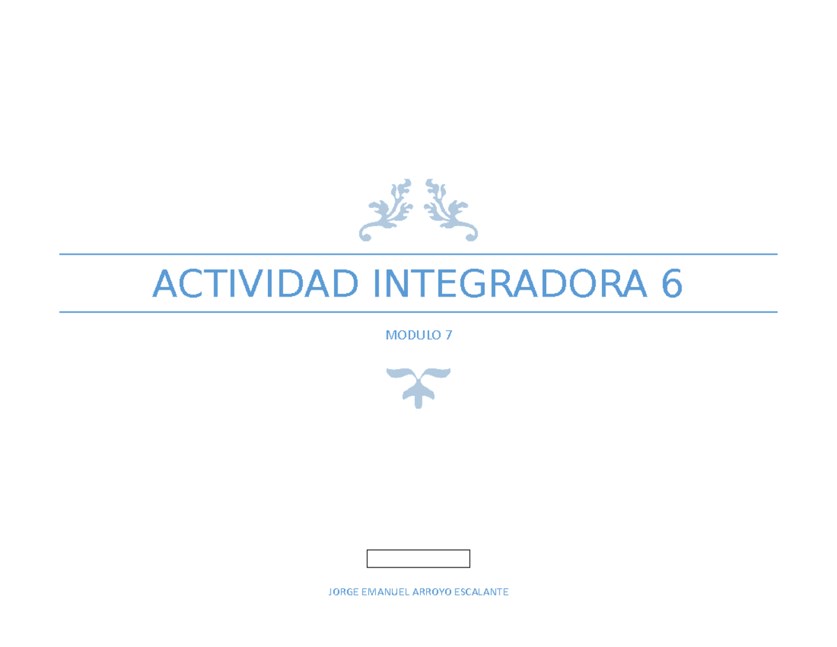 Actividad integradora 6 módulo 7 prepa en línea sep - ACTIVIDAD ...