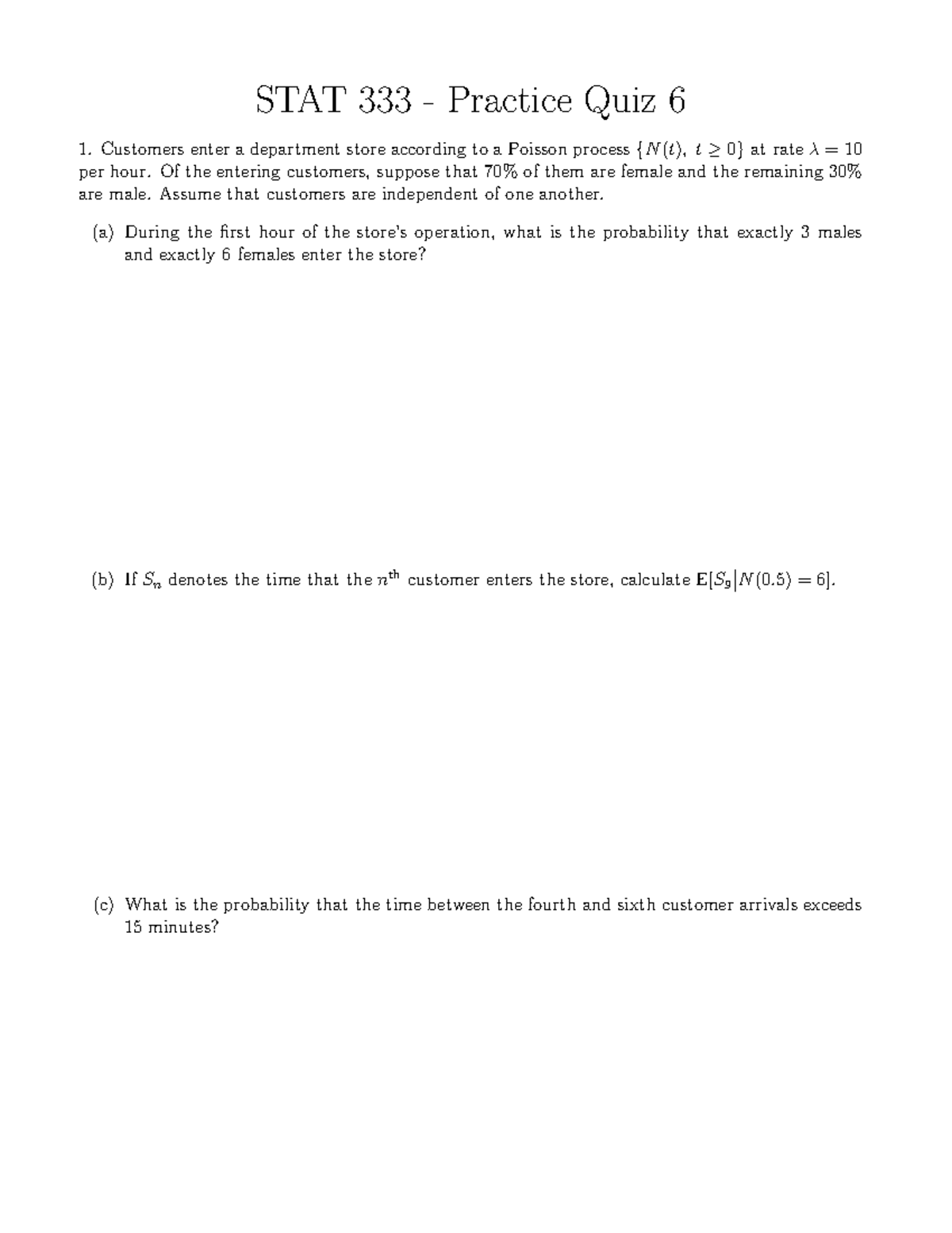 Quiz 6 Practice-Questions - STAT 333 - Practice Quiz 6 Customers enter ...