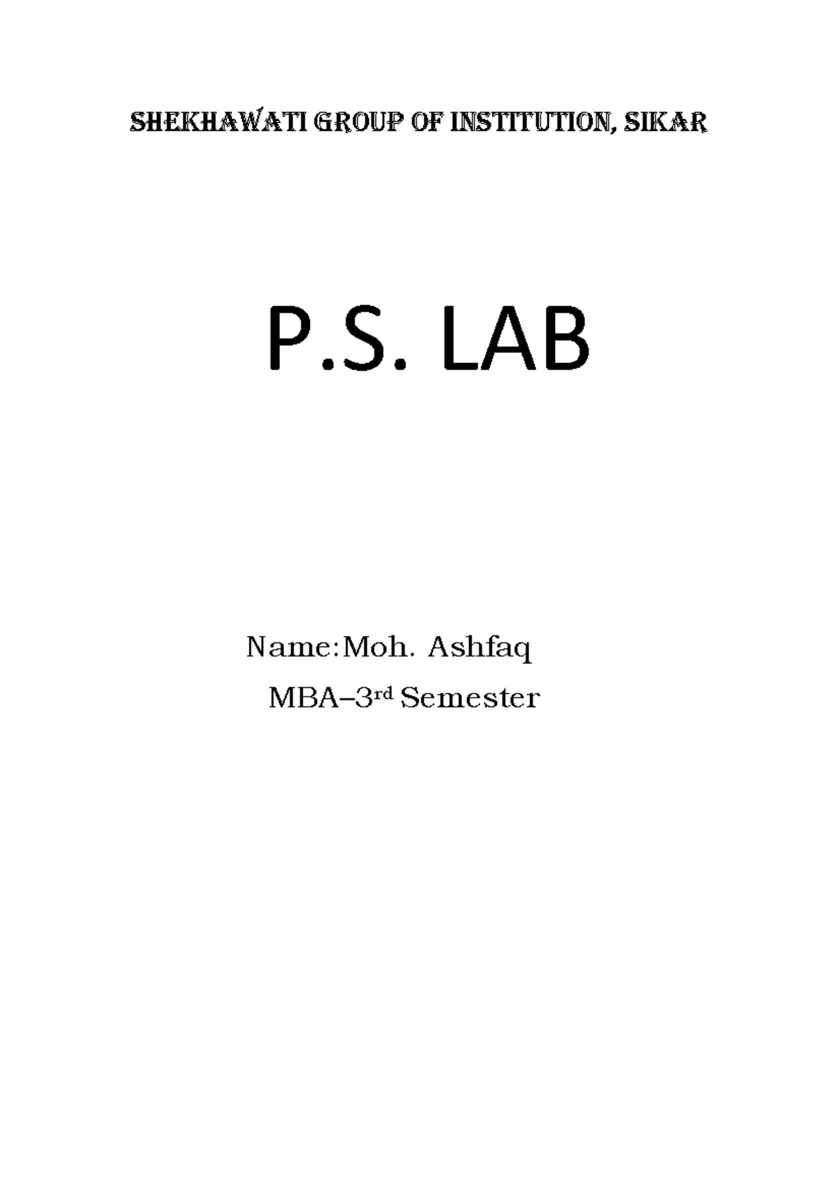 Ashfaq-ps-lab - Gjjb - SHEKHAWATI GROUP OF INSTITUTION, SIKAR P. LAB Name:Moh. Ashfaq MBA– 3 rd ...