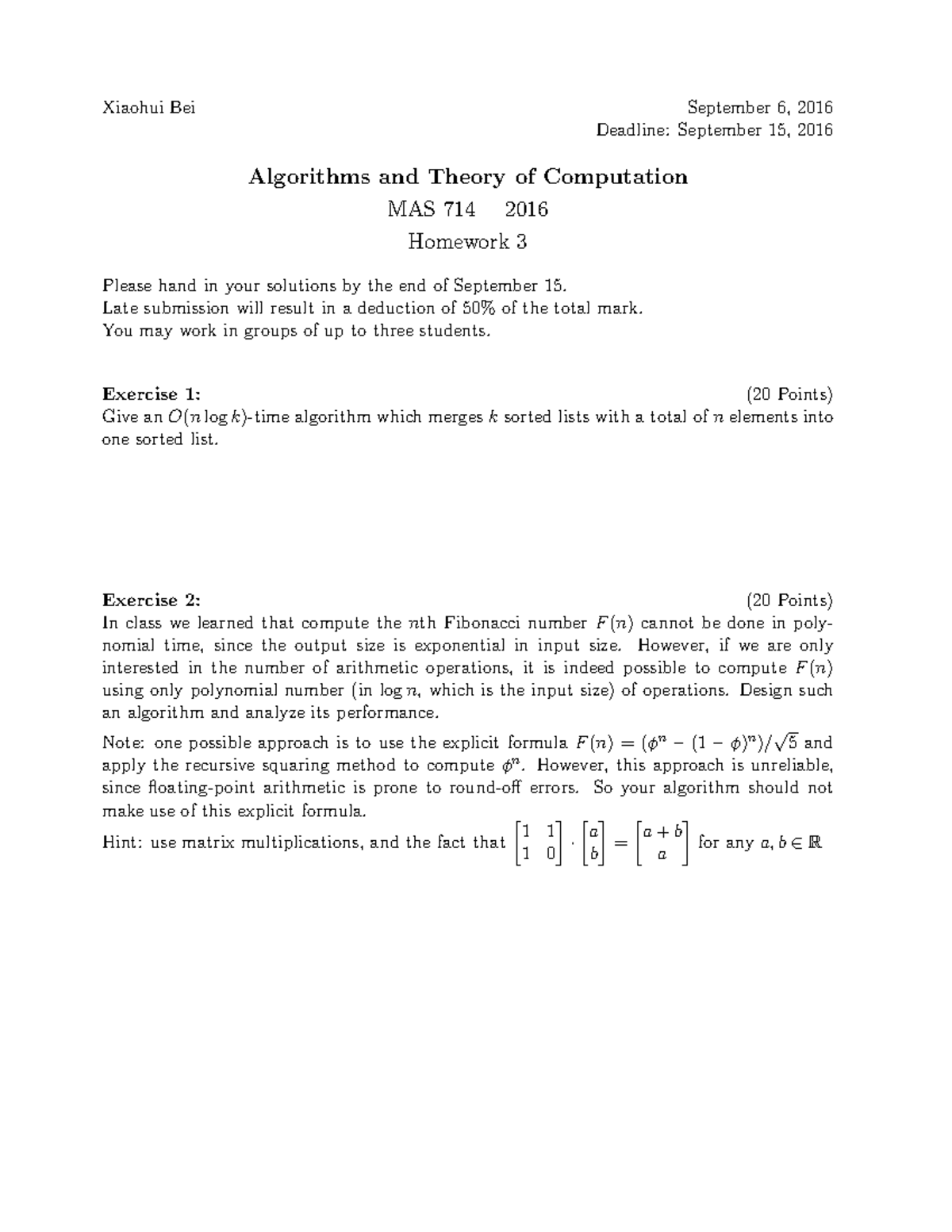 Homework 3 - Xiaohui Bei September 6, 2016 Deadline: September 15, 2016 Algorithms and Theory of ...