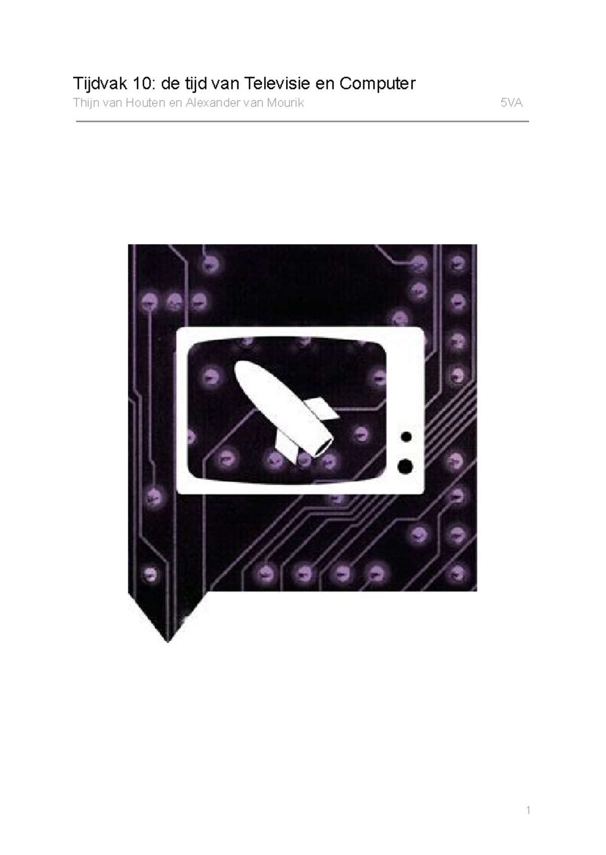 Geschiedenis Tijdvak 10 - Tijdvak 10: de tijd van Televisie en Computer Thijn van Houten en ...