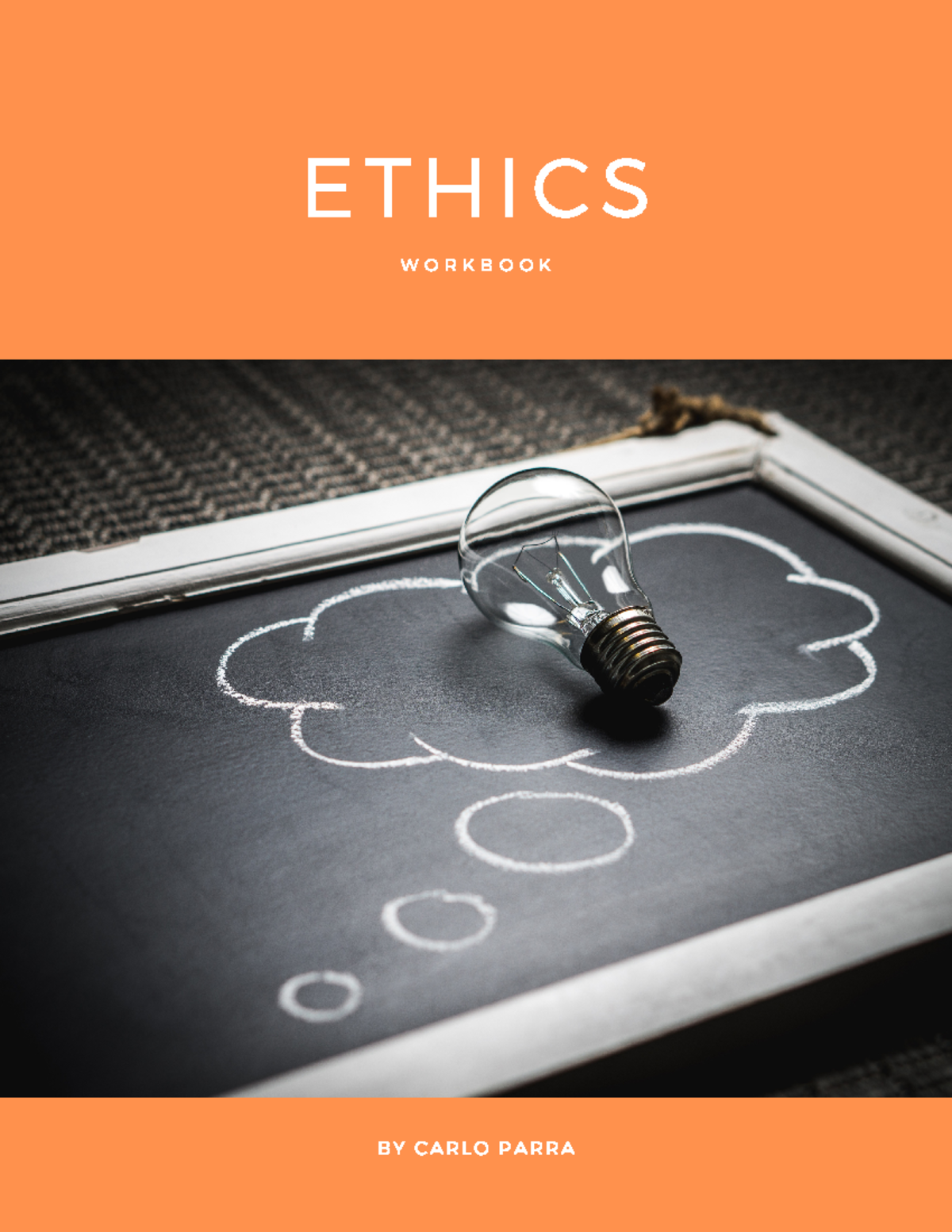 Ethics Workbook - none - W O R K B O O K B Y C A R L O P A R R A ...