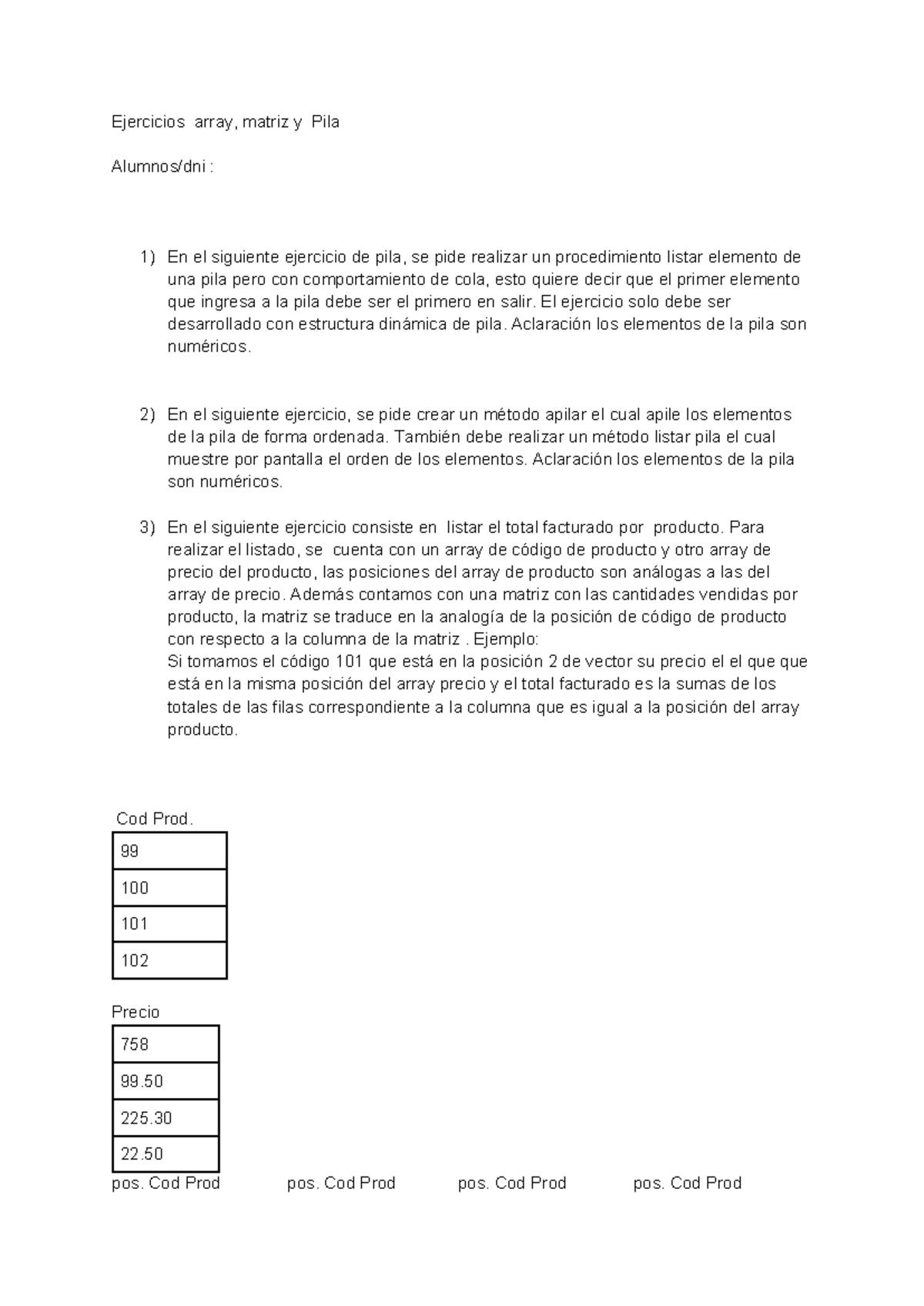 TP1 AED1 - ñ..ñ.-...................... - Ejercicios array, matriz y Pila Alumnos/dni : 1) En el ...