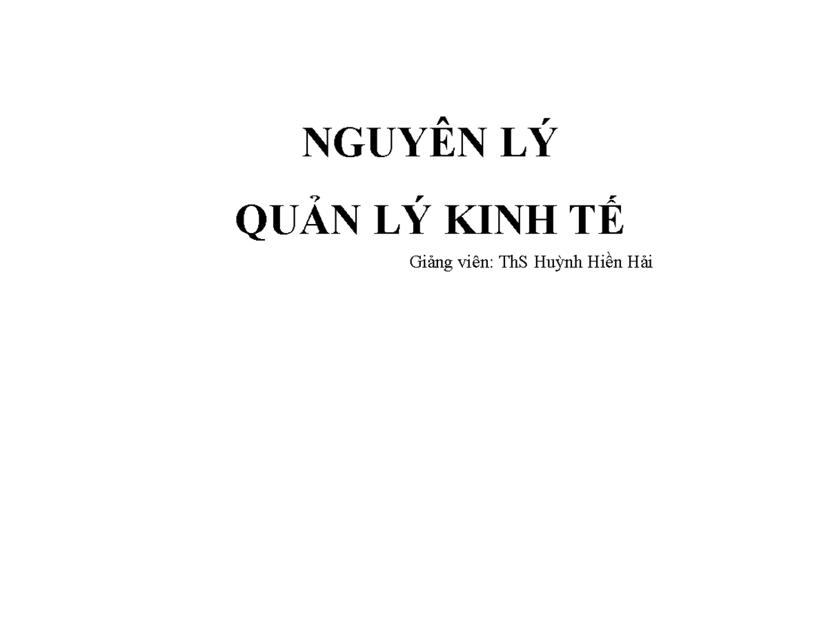 C1 TONG QUAN VE QUAN LY KINH TE - NGUYÊN LÝ QUẢN LÝ KINH TẾ Giảng viên: ThS Huỳnh Hiền Hải ðÁNH ...