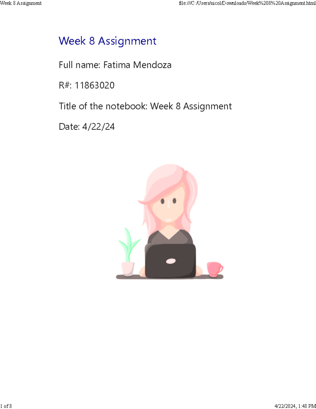 Week 8 Assignment - Week 8 Assignment Full name: Fatima Mendoza R#: 11863020 Title of the ...