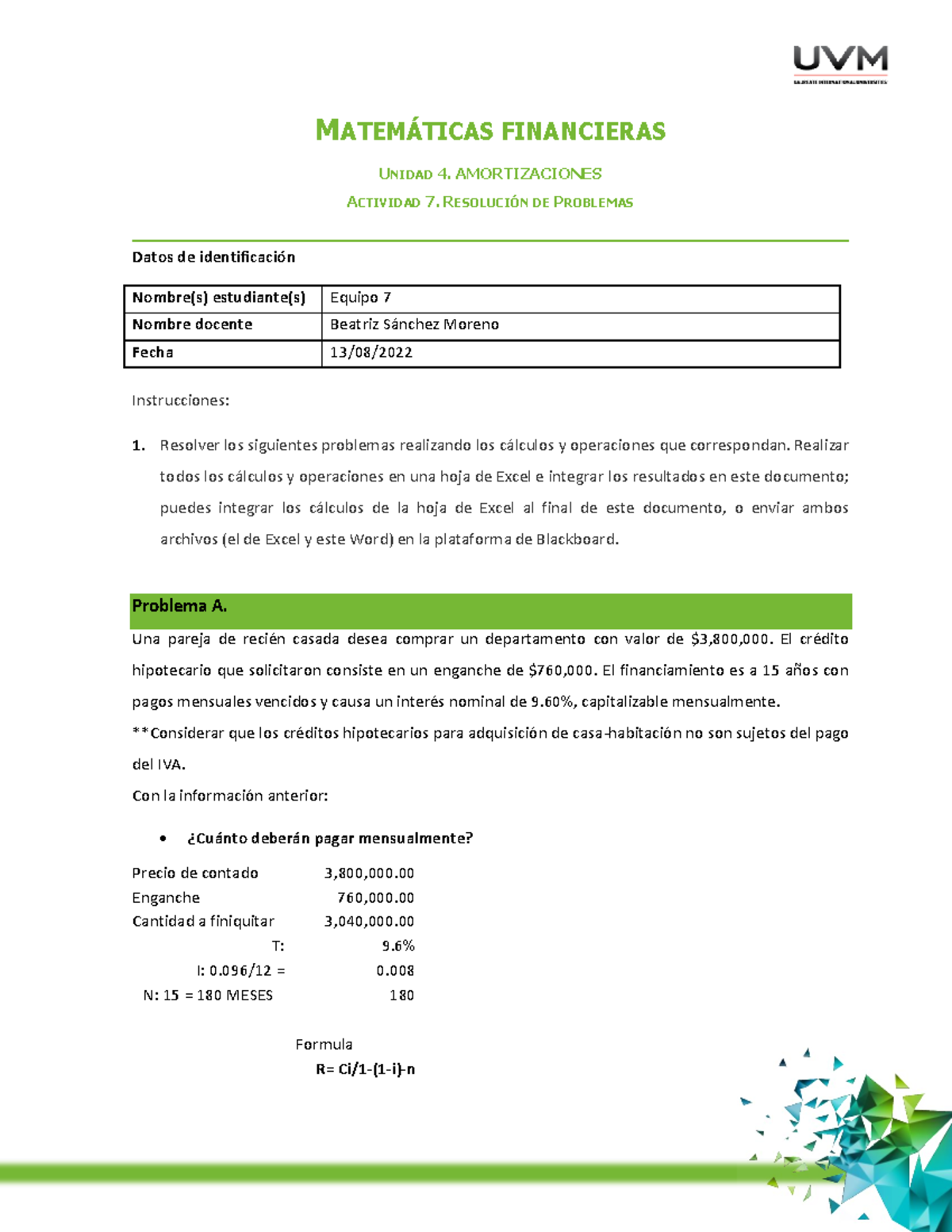 A7 Equipo 7 - MATEM¡TICAS FINANCIERAS UNIDAD 4. AMORTIZACIONES ACTIVIDAD 7. RESOLUCI”N DE ...