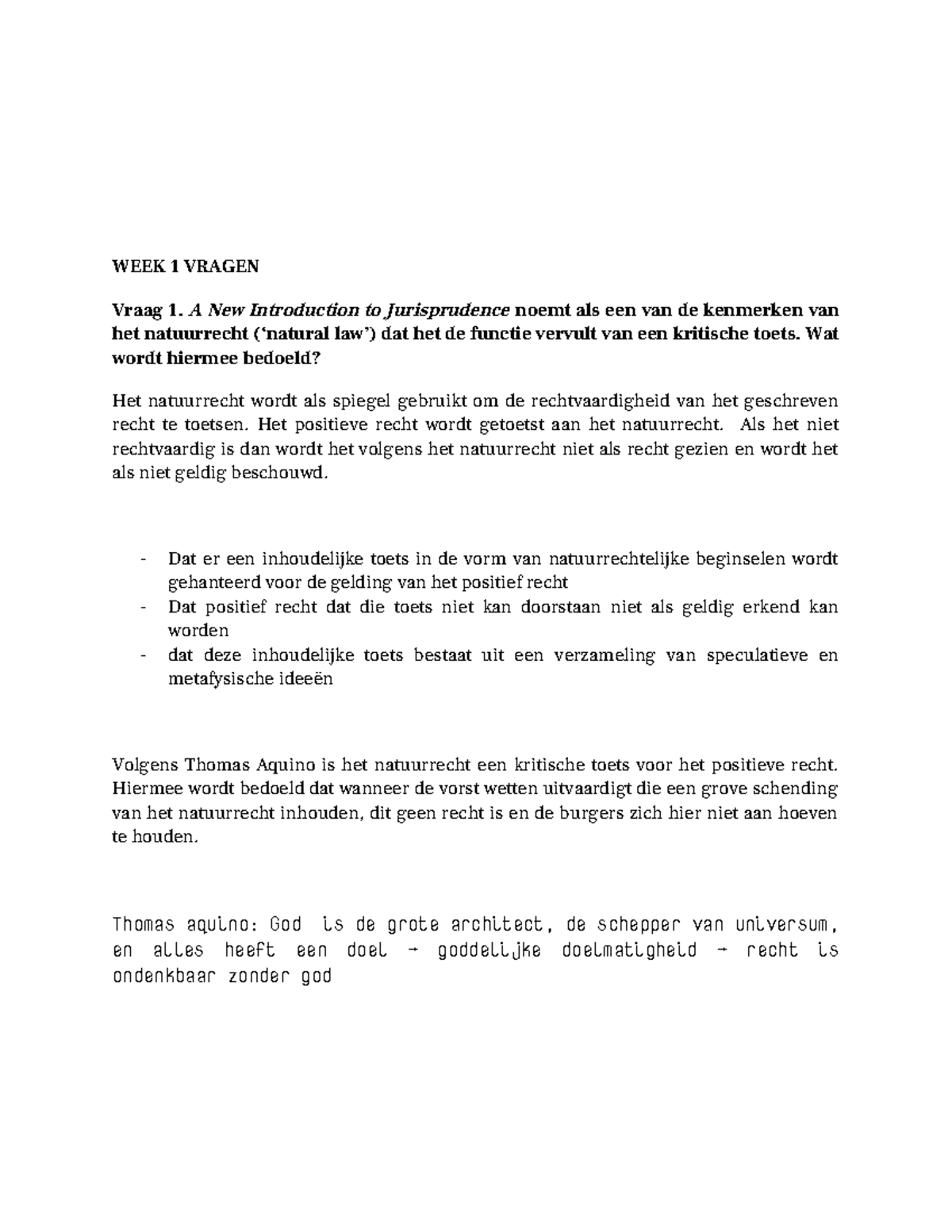 Grondslagen wg vragen - WEEK 1 VRAGEN Vraag 1. A New Introduction to Jurisprudence noemt als een ...