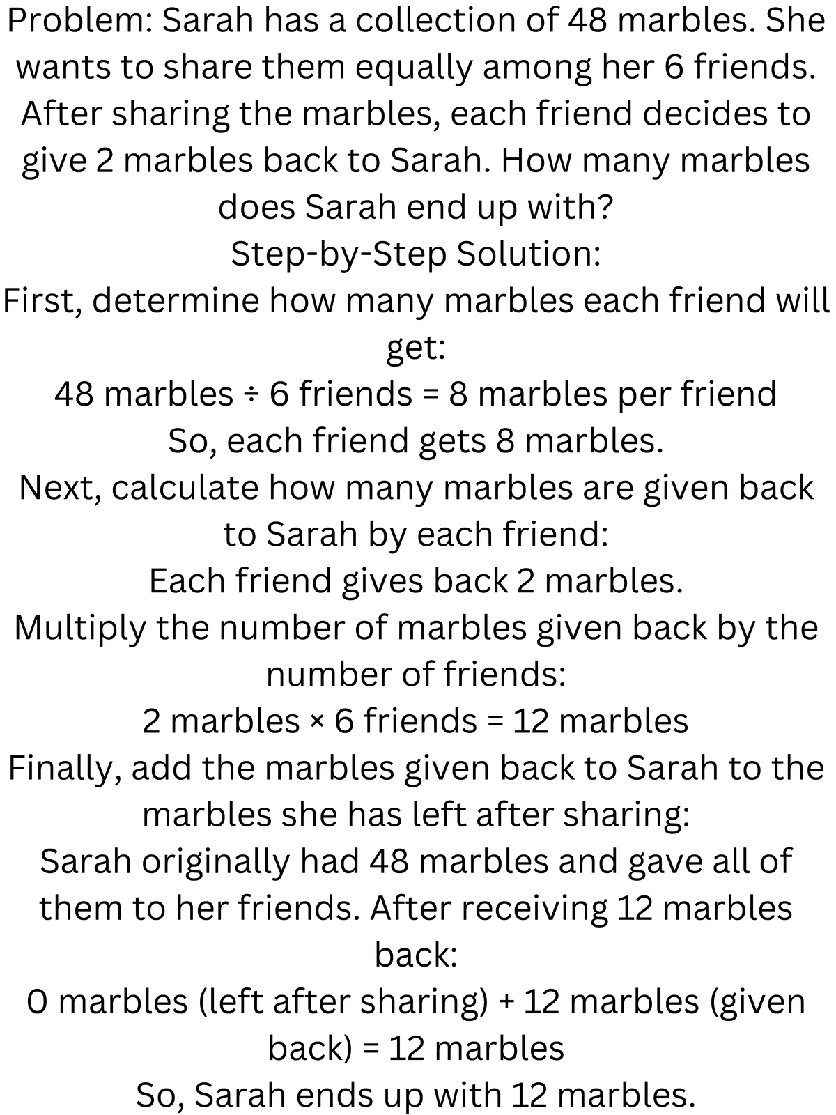 Problem Sarah has a collection of 48 marbles. She wants to share them ...