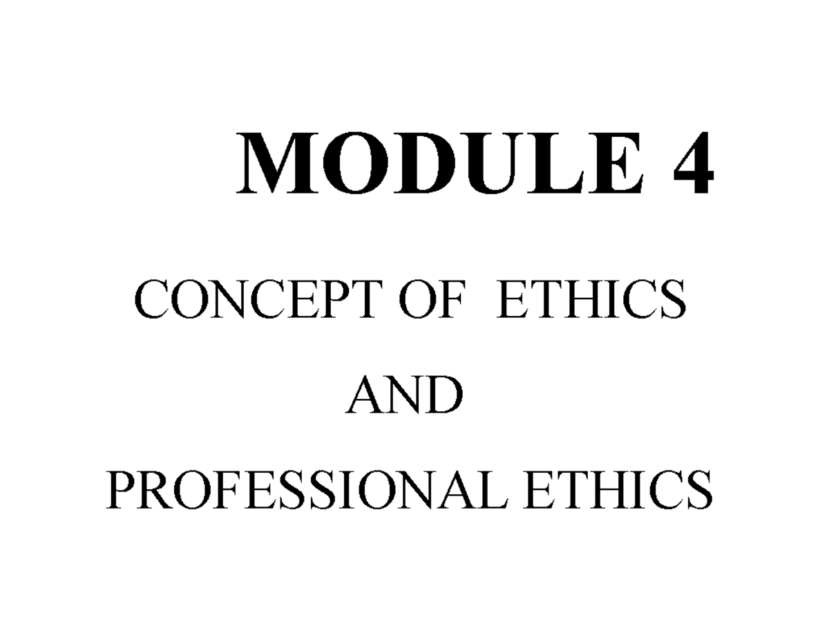 4 - Concept of ethics – Professional ethics – ethical problems ...